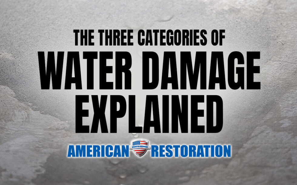 The Three Categories of Water Damage Explained | American Restoration